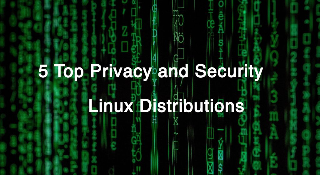 5 Top Privacy and Security Linux Distributions - Foss Naija
